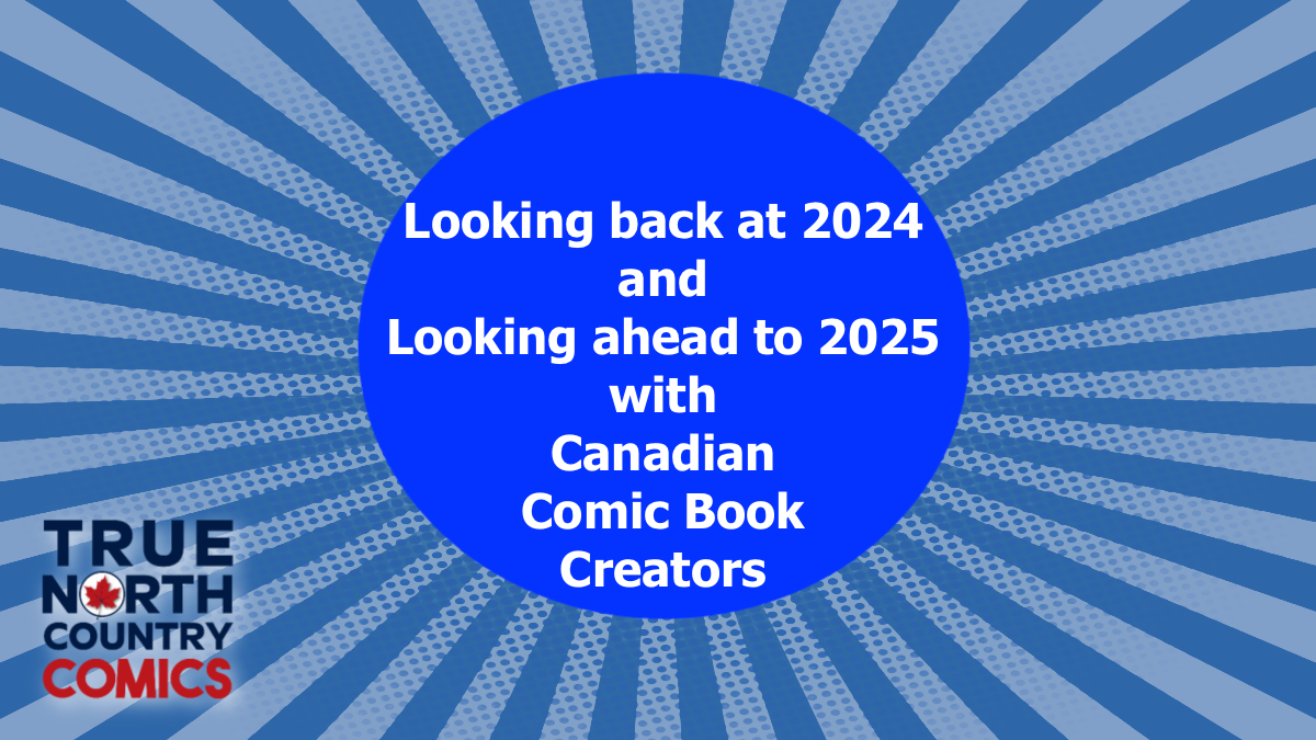 Canadian comic book creators look back and peek ahead – True North ...